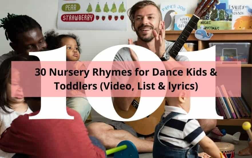 30 Nursery Rhymes for Dance Kids & Toddlers (Video, List & lyrics)
