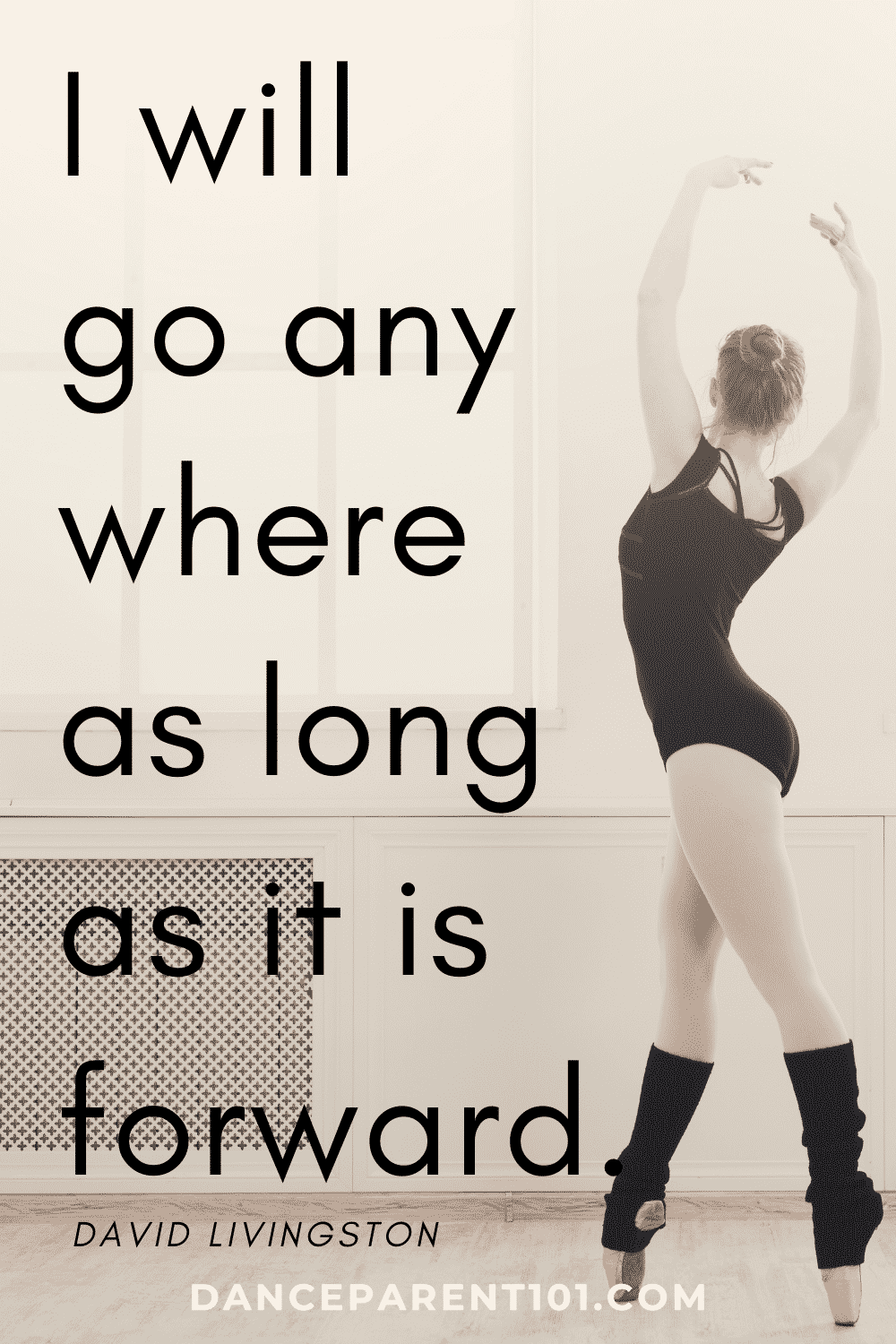 I-will-go-anywhere-as-long-as-it-is-forward. | Dance Parent 101